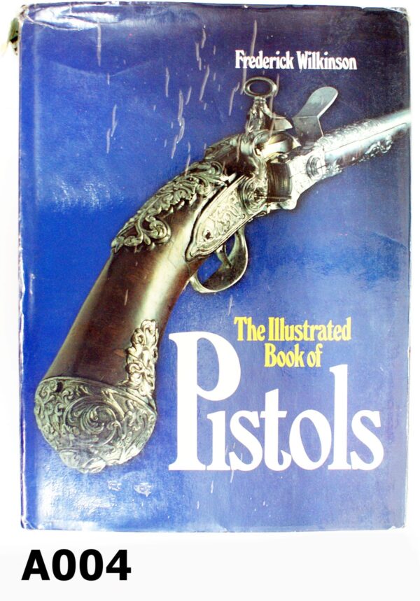 081A-A004 – “The Illustrated Book Of Pistols” By Frederick Wilkinson ...